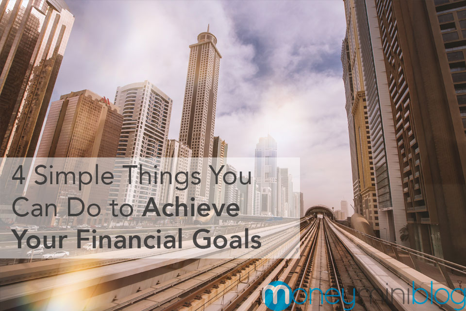 4 Simple Things You Can Do to Achieve Your Financial Goals In 2017 ...