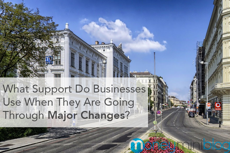 What Support Do Businesses Use When They Are Going Through Major ...