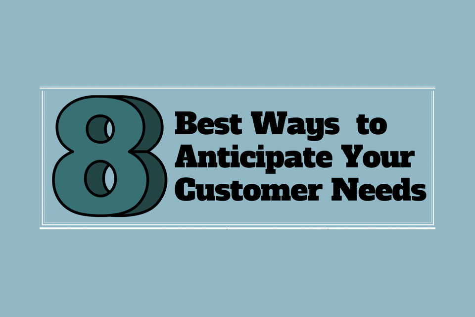 8 Ways to Anticipate Your Customer’s Needs [Infographic] – MoneyMiniBlog